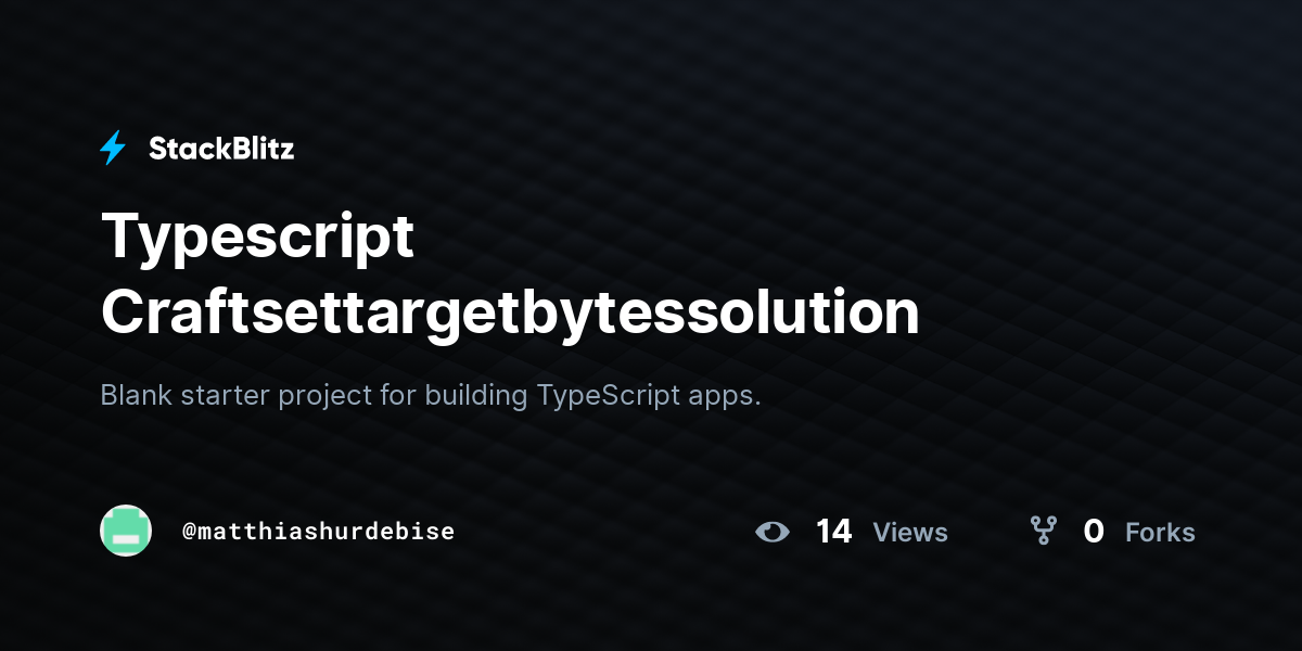 Typescript Craftsettargetbytessolution - StackBlitz Typescript Craftsettargetbytessolution - StackBlitz