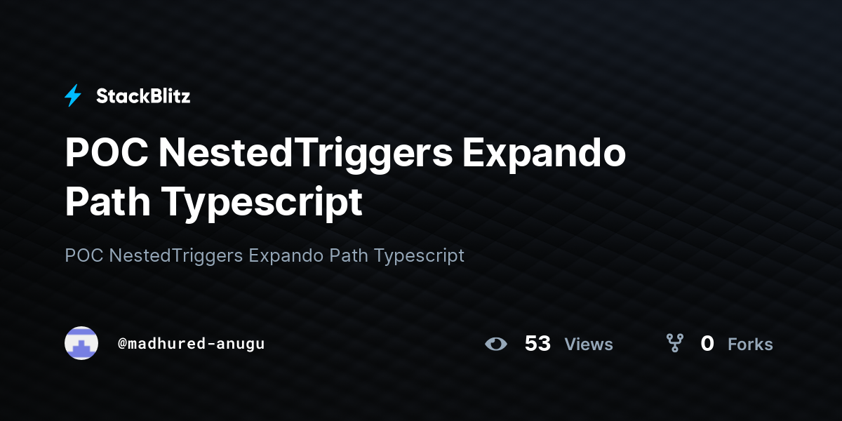 POC NestedTriggers Expando Path Typescript - StackBlitz POC NestedTriggers Expando Path Typescript - StackBlitz