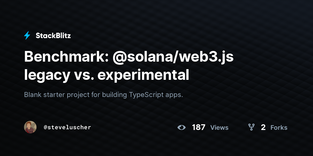 Benchmark: @solana/web3.js legacy vs. experimental - StackBlitz