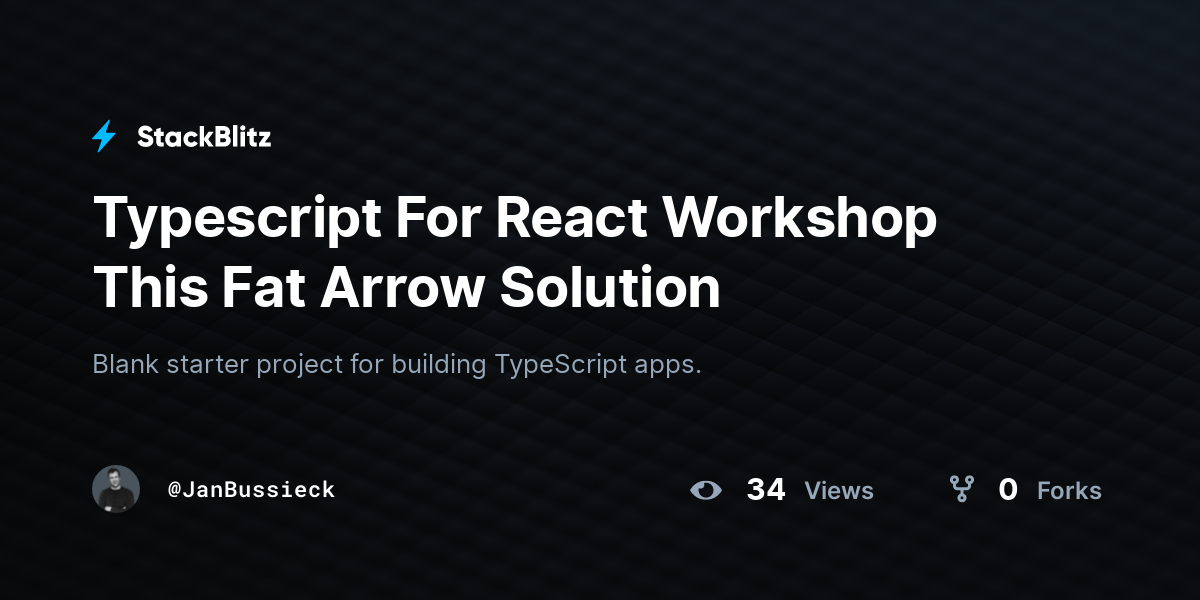 Typescript For React Workshop This Fat Arrow Solution - StackBlitz Typescript For React Workshop This Fat Arrow Solution - StackBlitz
