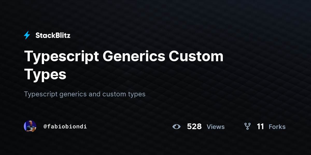 Typescript Generics Custom Types - StackBlitz Typescript Generics Custom Types - StackBlitz