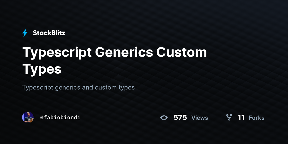 Typescript Generics Custom Types - StackBlitz