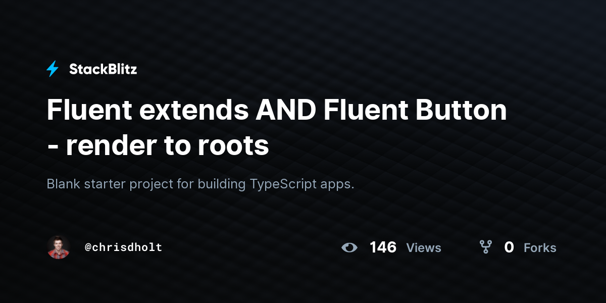 Fluent extends AND Fluent Button - render to roots - StackBlitz