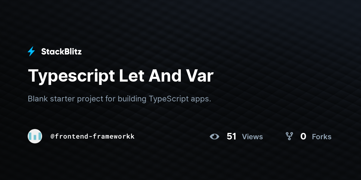 Typescript Let And Var - StackBlitz Typescript Let And Var - StackBlitz
