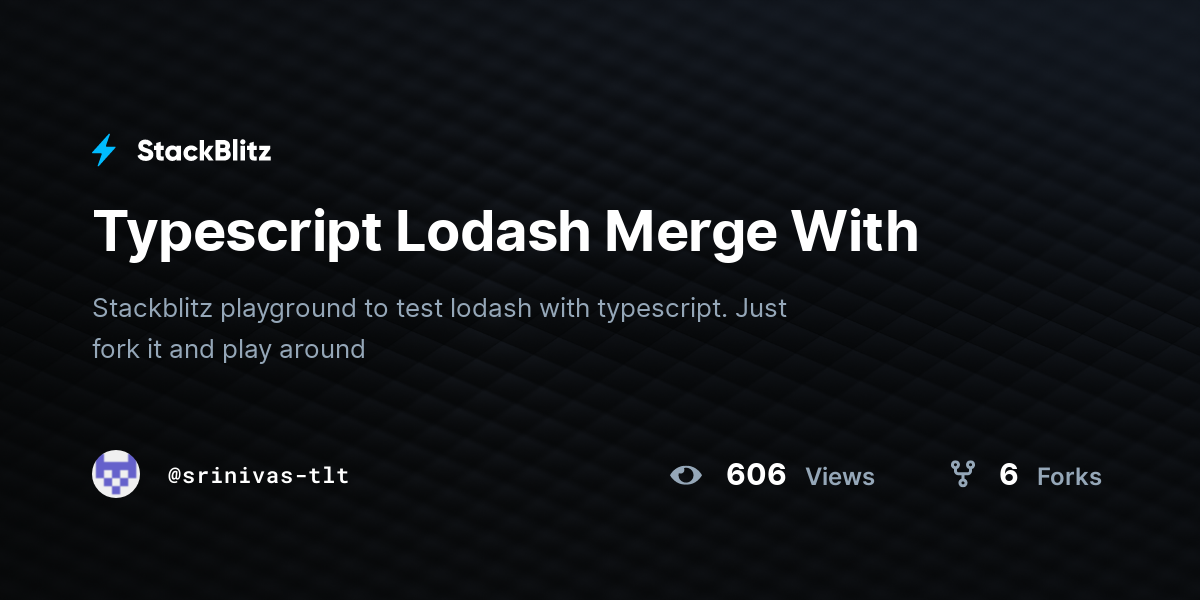 Typescript Lodash Merge With - StackBlitz