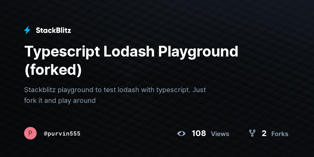 Typescript Lodash Playground (forked) - StackBlitz Typescript Lodash Playground (forked) - StackBlitz
