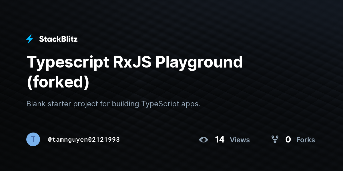 Typescript RxJS Playground (forked) - StackBlitz
