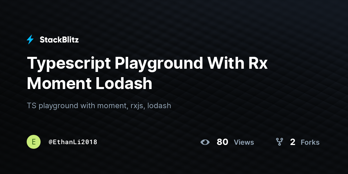 Typescript Playground With Rx Moment Lodash - StackBlitz