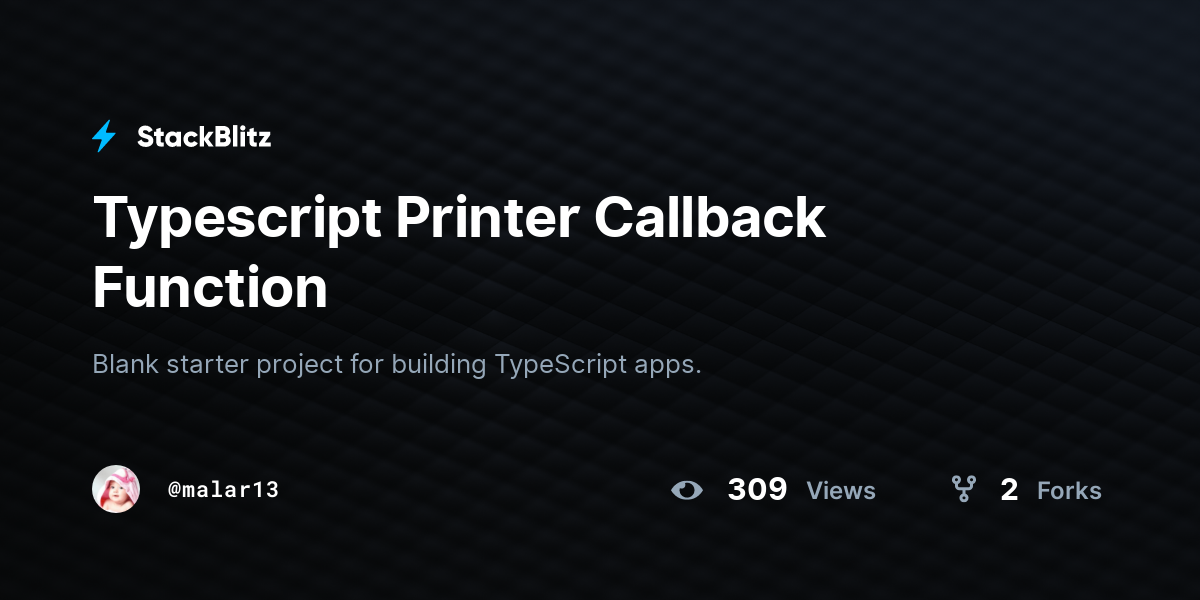 Typescript Printer Callback Function - StackBlitz Typescript Printer Callback Function - StackBlitz