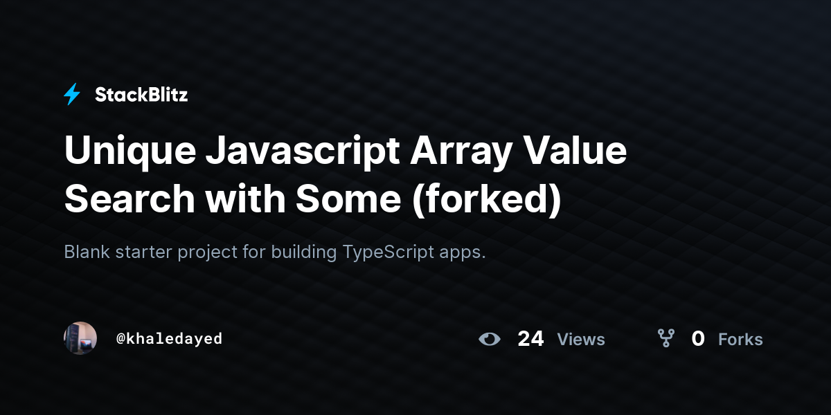 Unique Javascript Array Value Search with Some (forked) - StackBlitz Unique Javascript Array Value Search with Some (forked) - StackBlitz