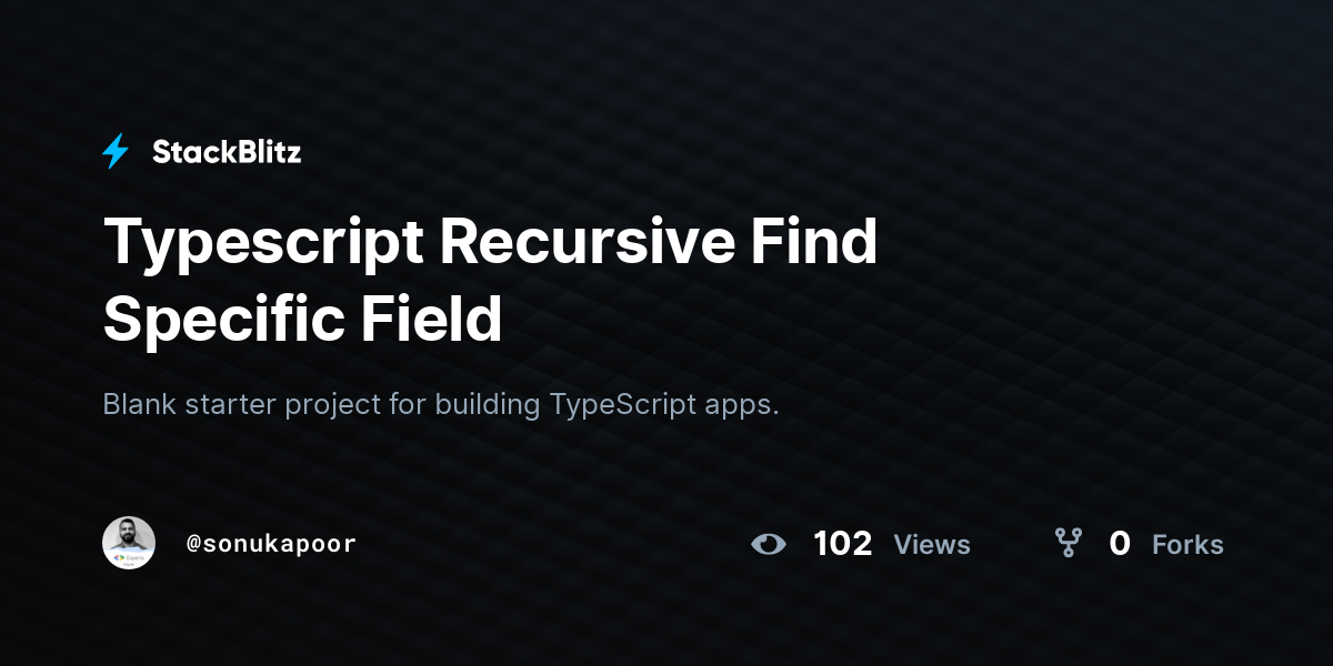 Typescript Recursive Find Specific Field - StackBlitz Typescript Recursive Find Specific Field - StackBlitz