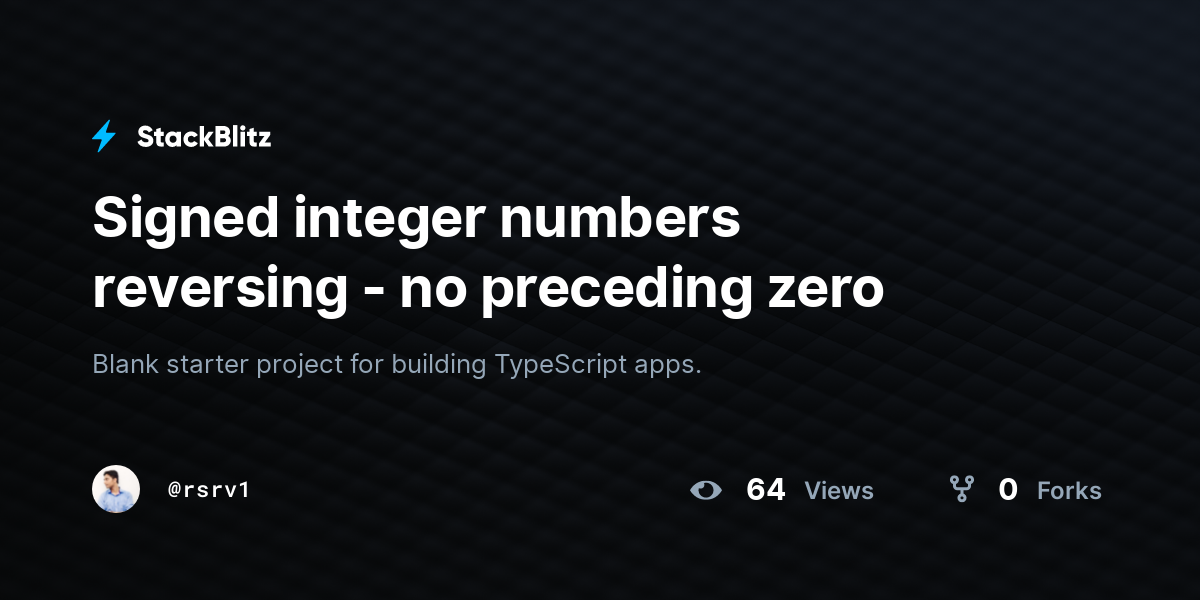 Signed integer numbers reversing - no preceding zero - StackBlitz