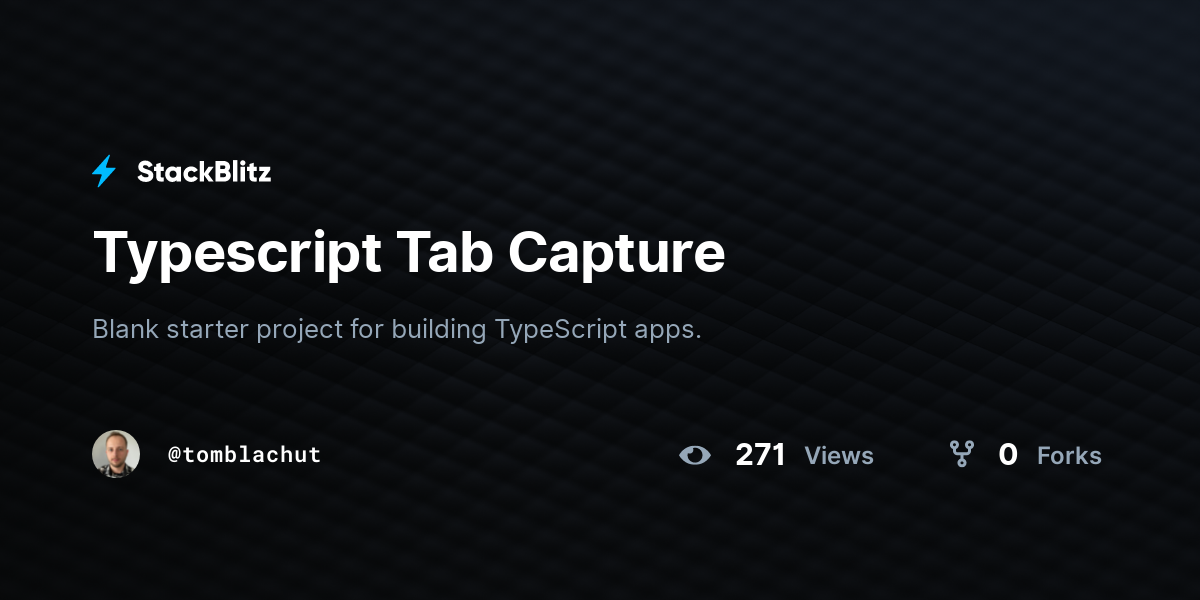 Typescript Tab Capture - StackBlitz Typescript Tab Capture - StackBlitz