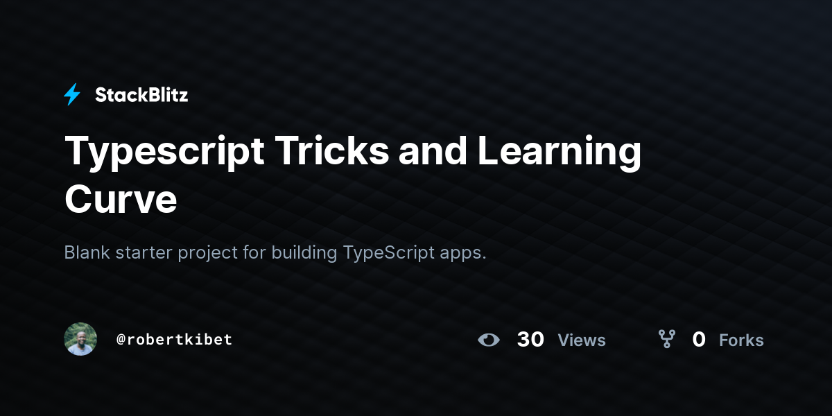 Typescript Tricks and Learning Curve - StackBlitz Typescript Tricks and Learning Curve - StackBlitz