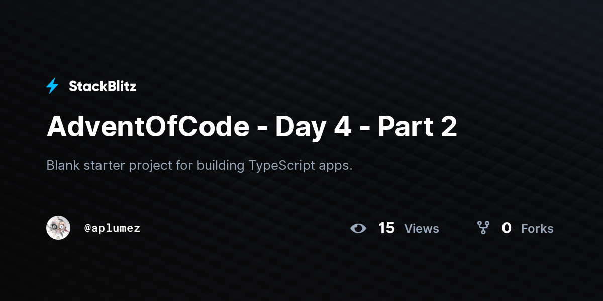 AdventOfCode - Day 4 - Part 2 - StackBlitz AdventOfCode - Day 4 - Part 2 - StackBlitz