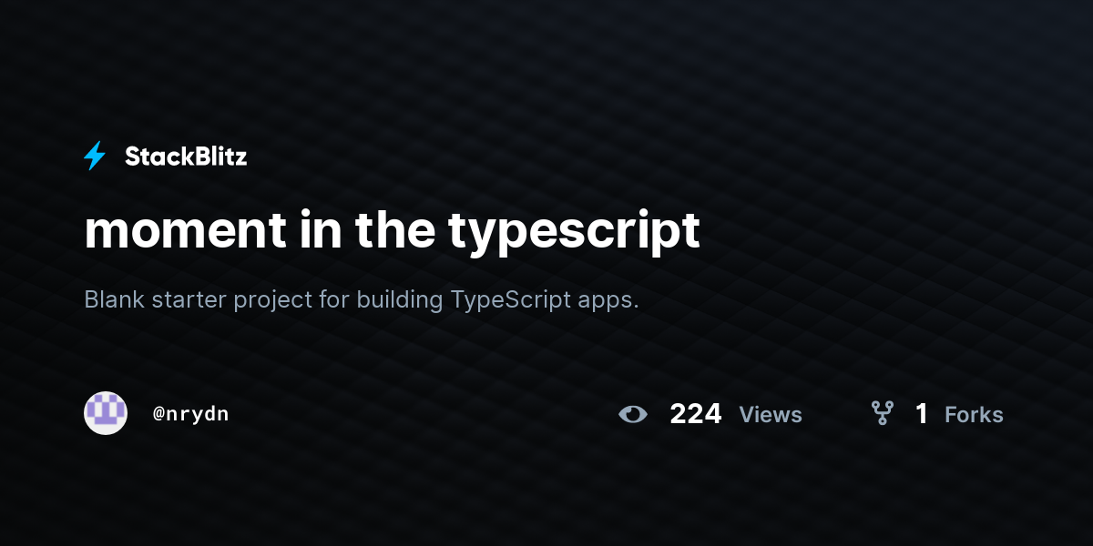 moment in the typescript - StackBlitz moment in the typescript - StackBlitz