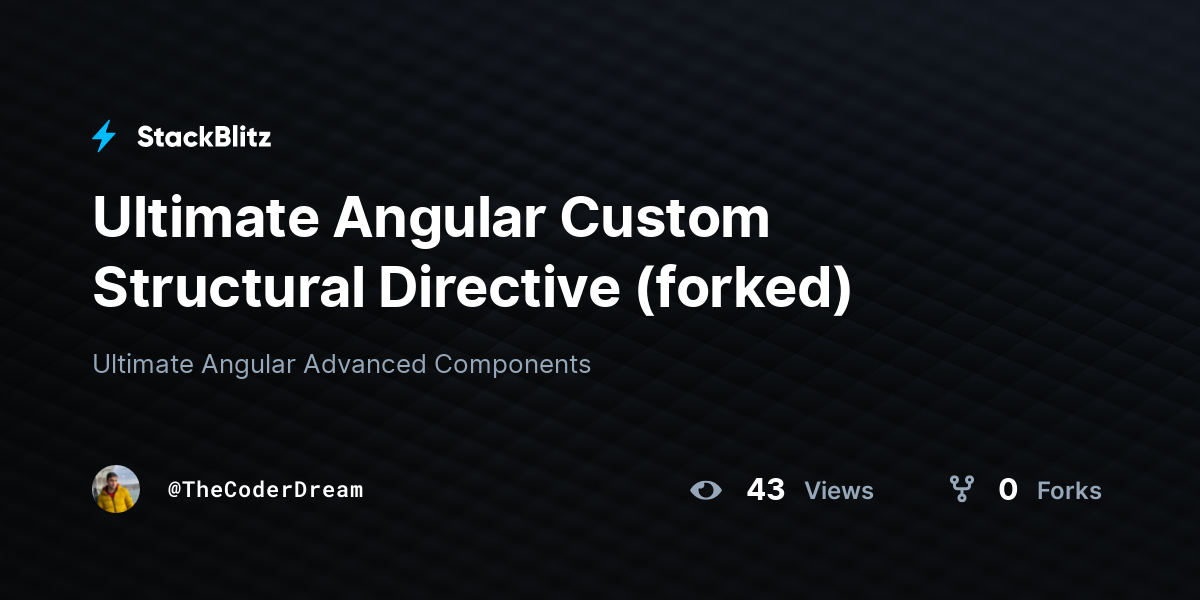 Ultimate Angular Custom Structural Directive (forked) - StackBlitz Ultimate Angular Custom Structural Directive (forked) - StackBlitz