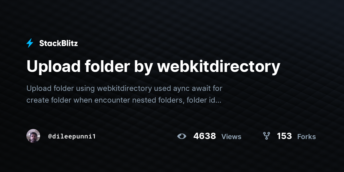 Upload folder by webkitdirectory - StackBlitz