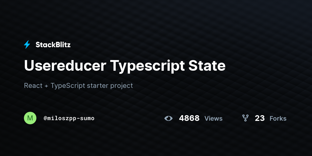 Usereducer Typescript State - StackBlitz