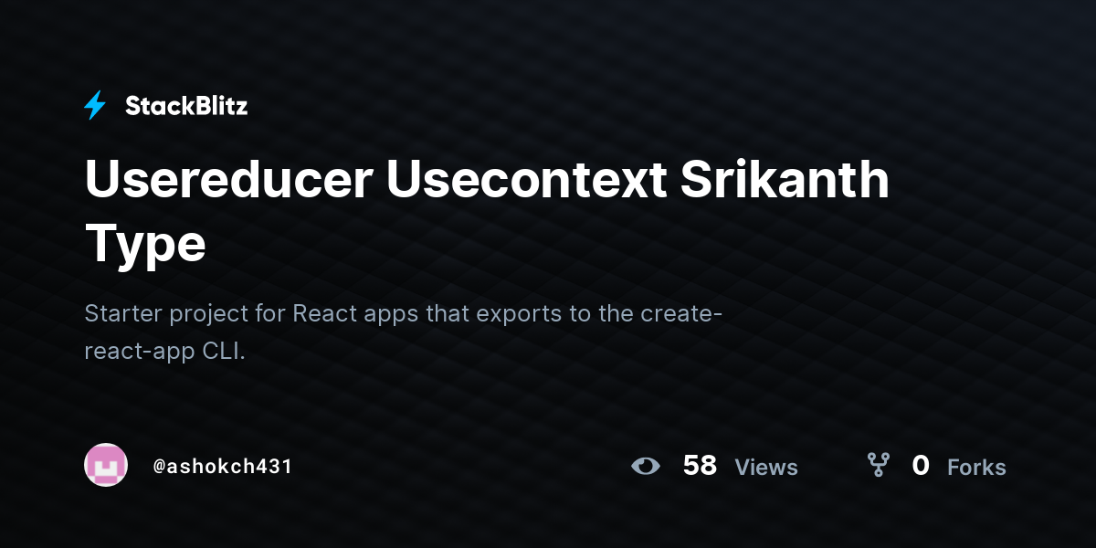 Usereducer Usecontext Srikanth Type - StackBlitz Usereducer Usecontext Srikanth Type - StackBlitz