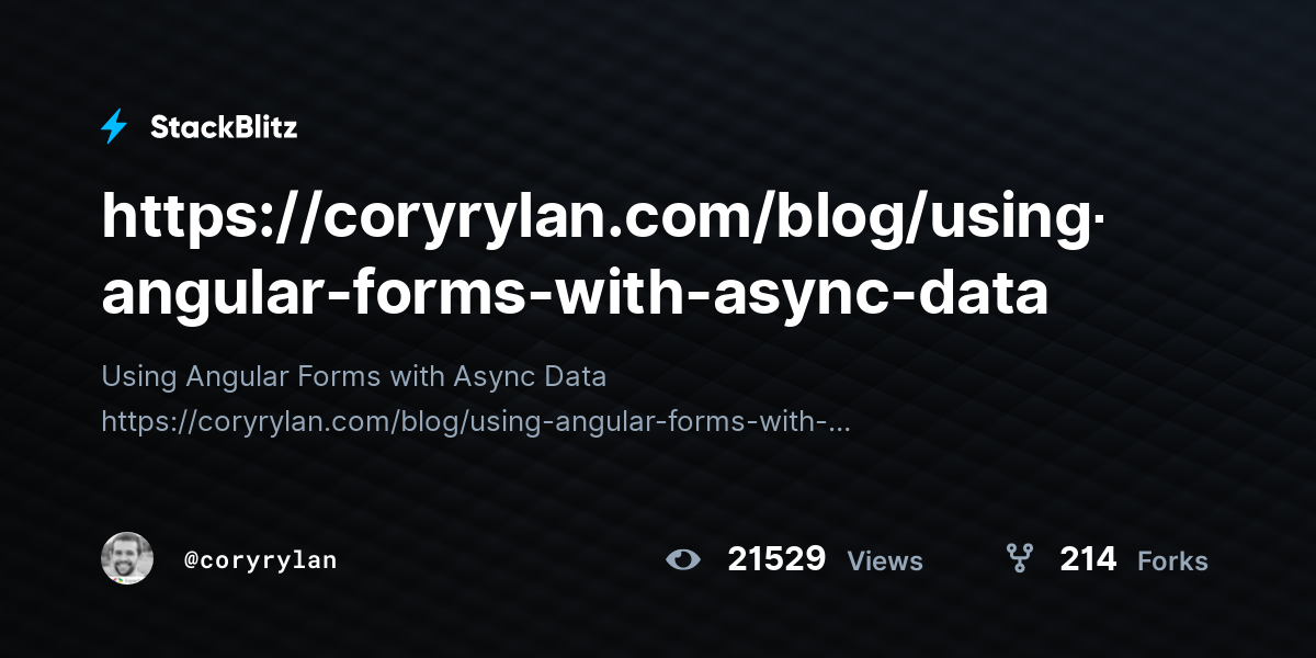 https://coryrylan.com/blog/using-angular-forms-with-async-data - StackBlitz https://coryrylan.com/blog/using-angular-forms-with-async-data - StackBlitz