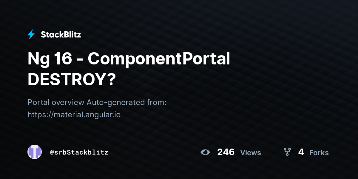 Ng 16 - ComponentPortal DESTROY? - StackBlitz