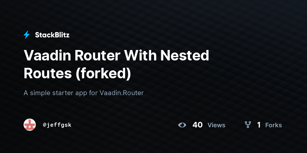 Vaadin Router With Nested Routes (forked) - StackBlitz Vaadin Router With Nested Routes (forked) - StackBlitz