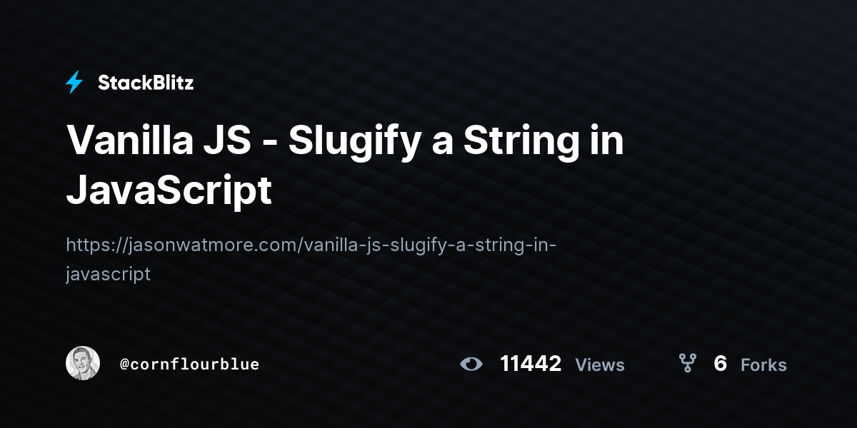 Vanilla JS - Slugify a String in JavaScript - StackBlitz