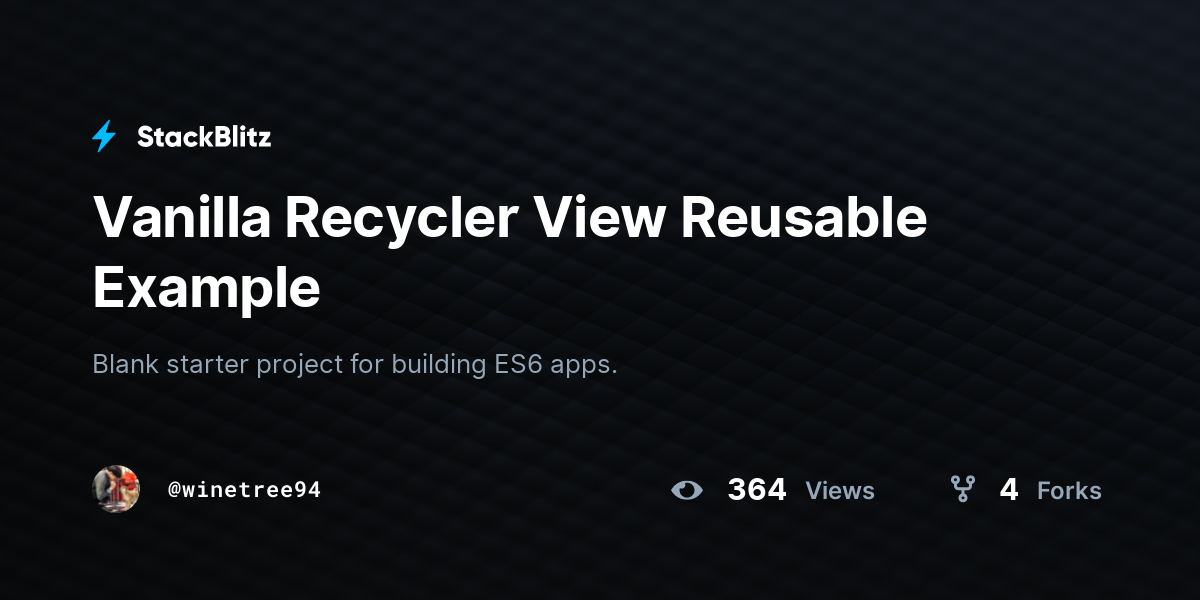 Vanilla Recycler View Reusable Example - StackBlitz Vanilla Recycler View Reusable Example - StackBlitz