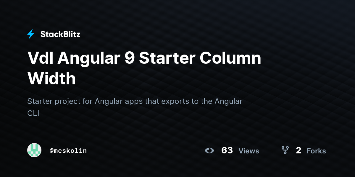 Vdl Angular 9 Starter Column Width - StackBlitz Vdl Angular 9 Starter Column Width - StackBlitz