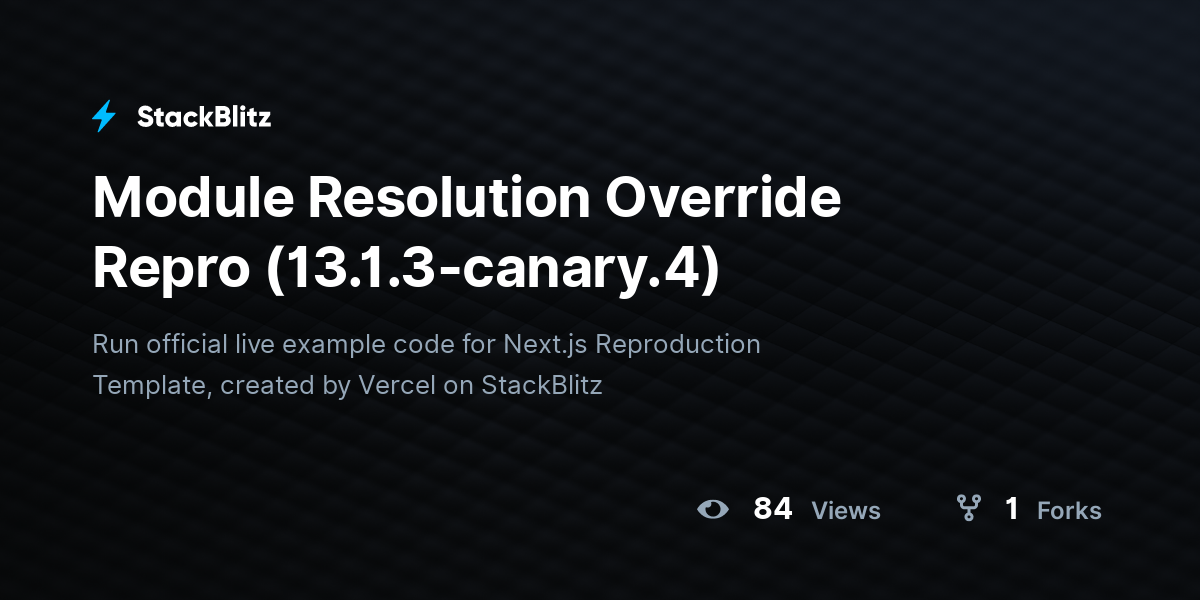 Module Resolution Override Repro (13.1.3-canary.4) - StackBlitz