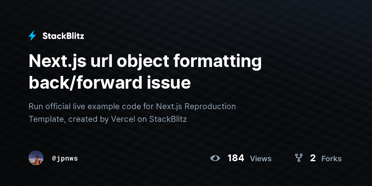 Next.js url object formatting back/forward issue - StackBlitz