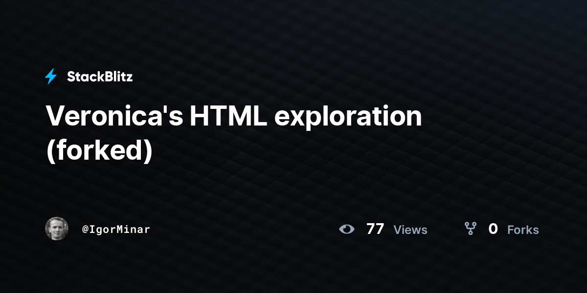 Veronica's HTML exploration (forked) - StackBlitz