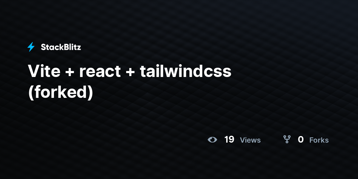 Vite + react + tailwindcss (forked) - StackBlitz
