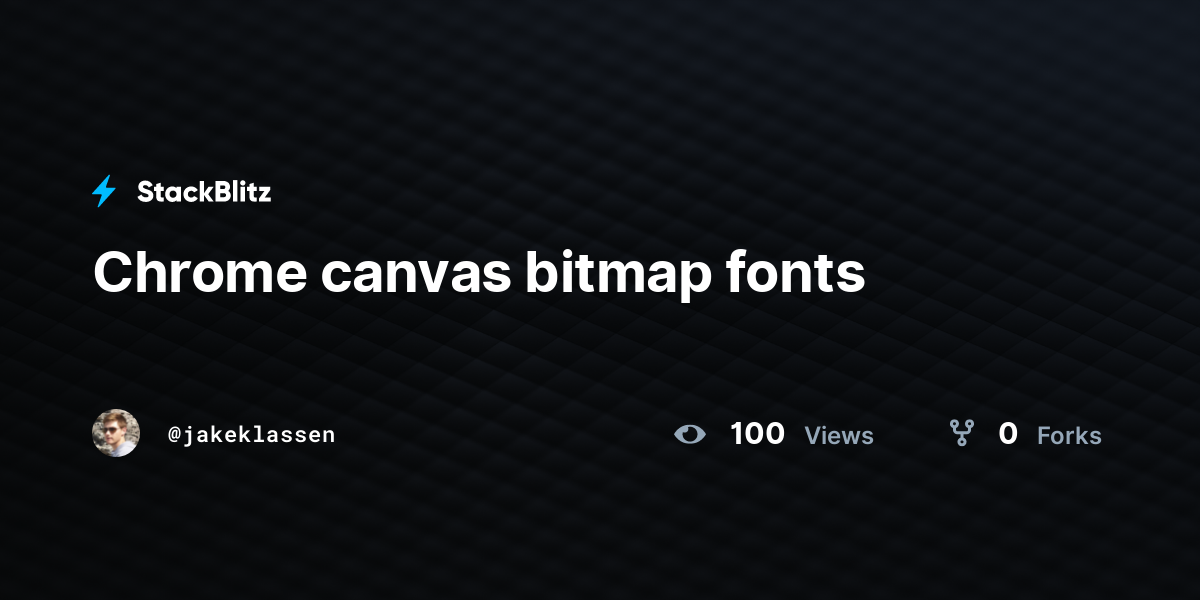 Chrome canvas bitmap fonts - StackBlitz