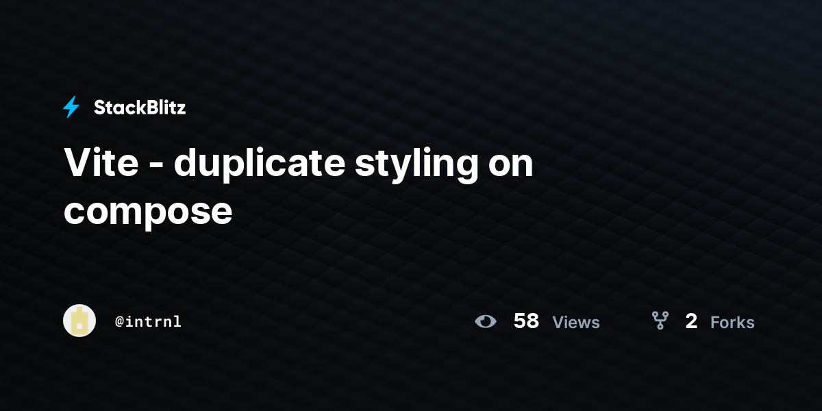Vite - duplicate styling on compose - StackBlitz