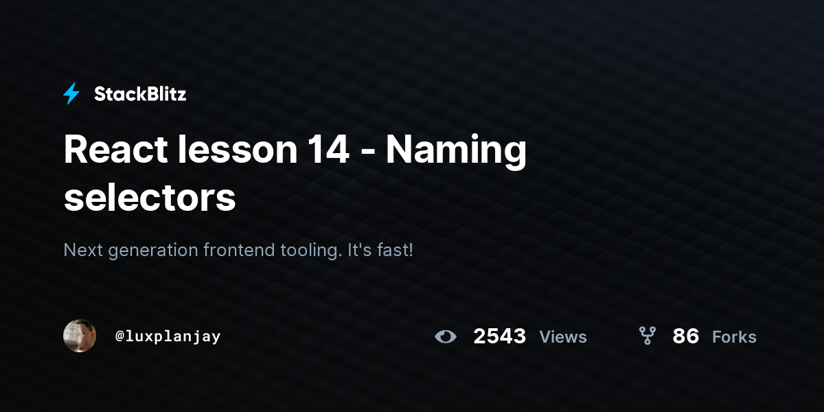 React lesson 14 - Naming selectors - StackBlitz