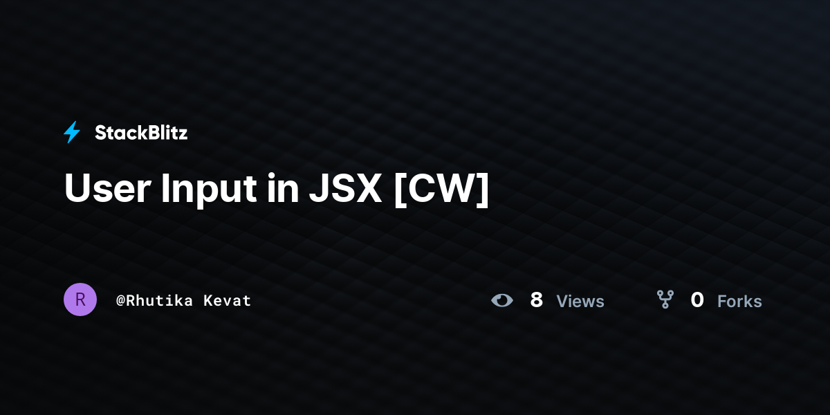 User Input in JSX [CW] - StackBlitz