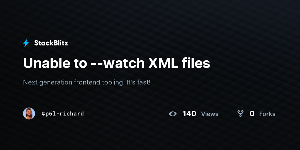 Unable to --watch XML files - StackBlitz