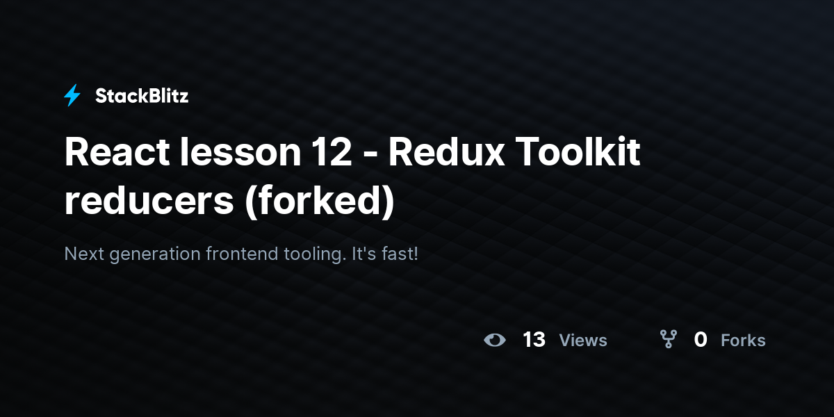 React lesson 12 - Redux Toolkit reducers (forked) - StackBlitz