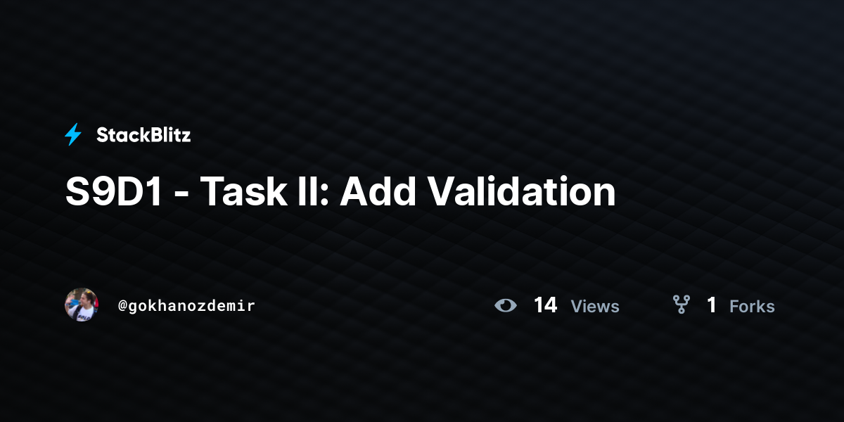 S9D1 - Task II: Add Validation - StackBlitz S9D1 - Task II: Add Validation - StackBlitz