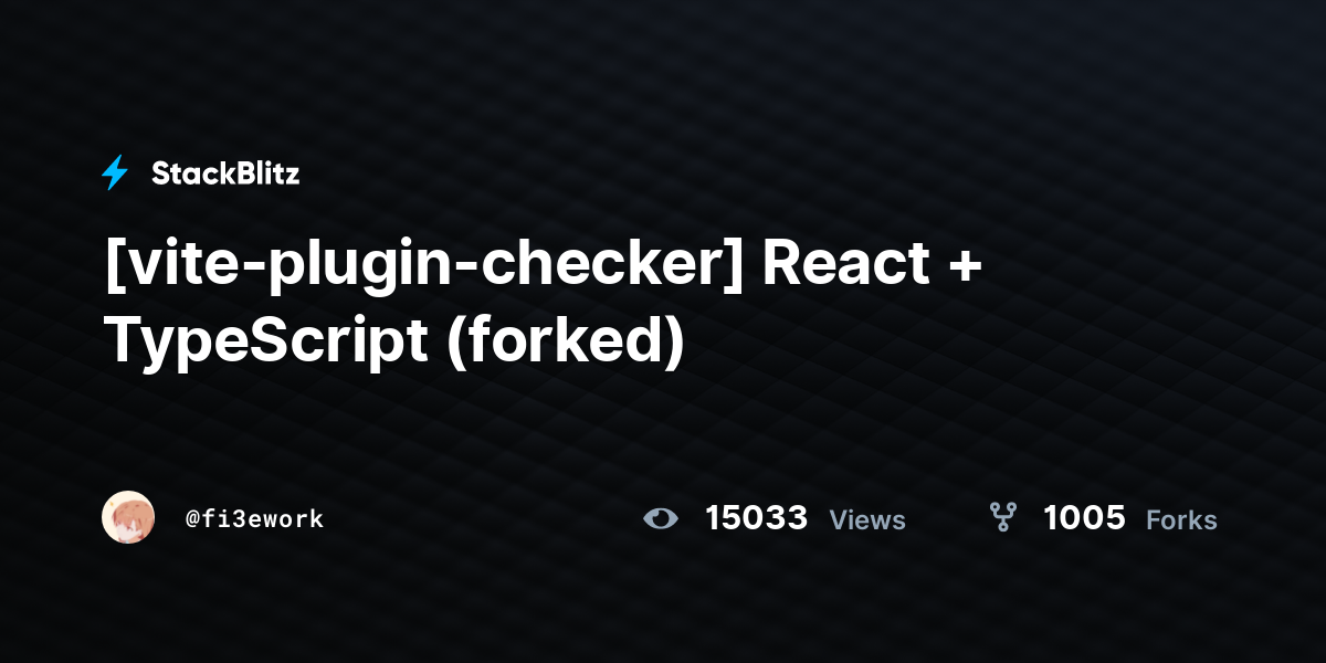 [vite-plugin-checker] React + TypeScript (forked) - StackBlitz