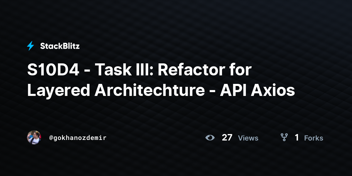 S10D4 - Task III: Refactor for Layered Architechture - API Axios ...