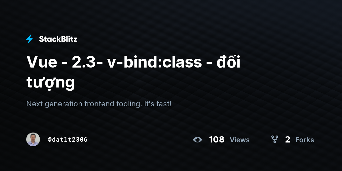 Vue - 2.3- v-bind:class - đối tượng - StackBlitz