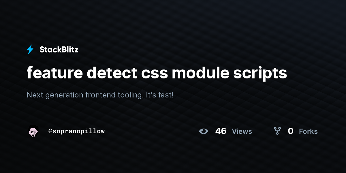 feature detect css module scripts - StackBlitz