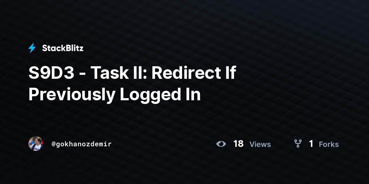 S9D3 - Task II: Redirect If Previously Logged In - StackBlitz