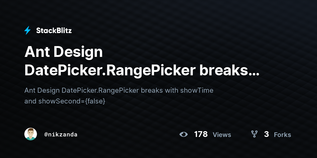 Ant Design DatePicker.RangePicker breaks with showTime and showSecond={false} - StackBlitz