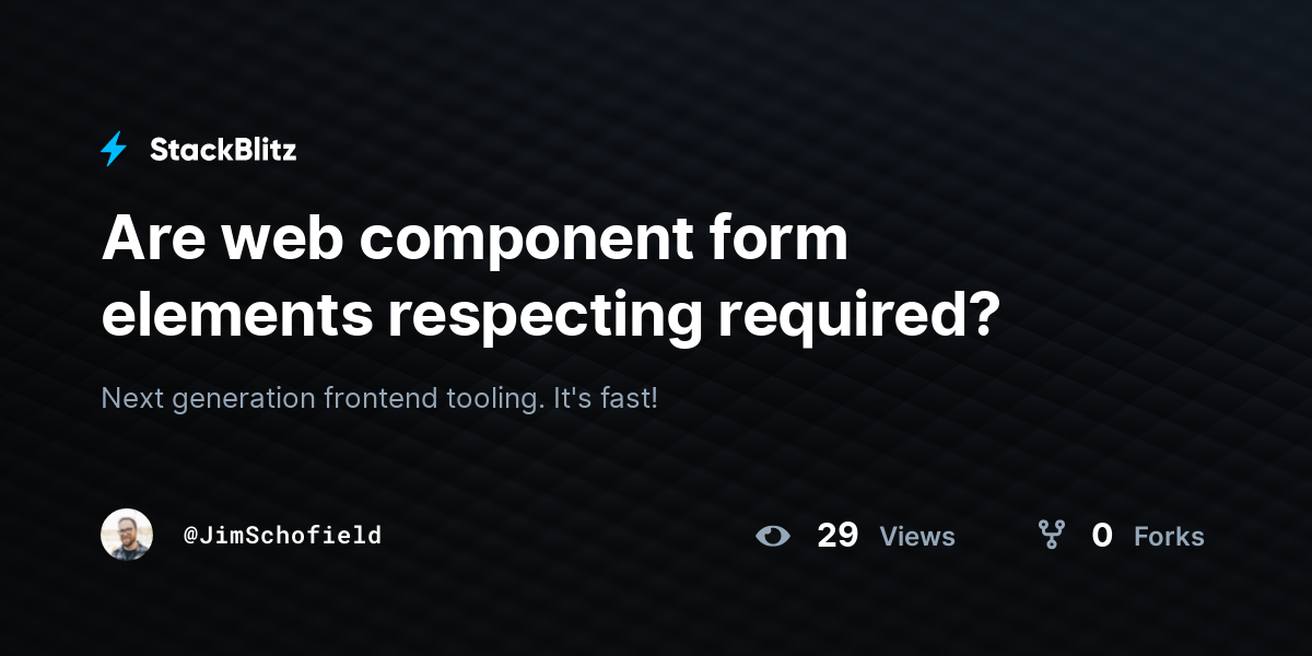 Are web component form elements respecting required? - StackBlitz