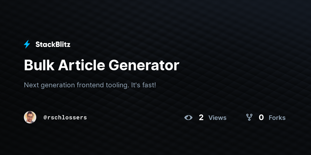Bulk Article Generator - StackBlitz