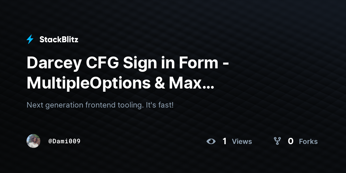 Darcey CFG Sign in Form - MultipleOptions & Max Submissions (duplicated) - StackBlitz